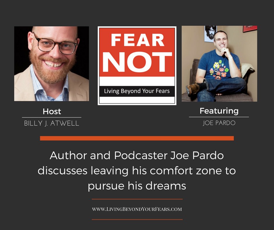 Joe Pardo is Living Beyond His Fears – Joe Pardo
